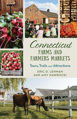 Connecticut Farms and Farmers Markets: Tours, Trails and Attractions by ...