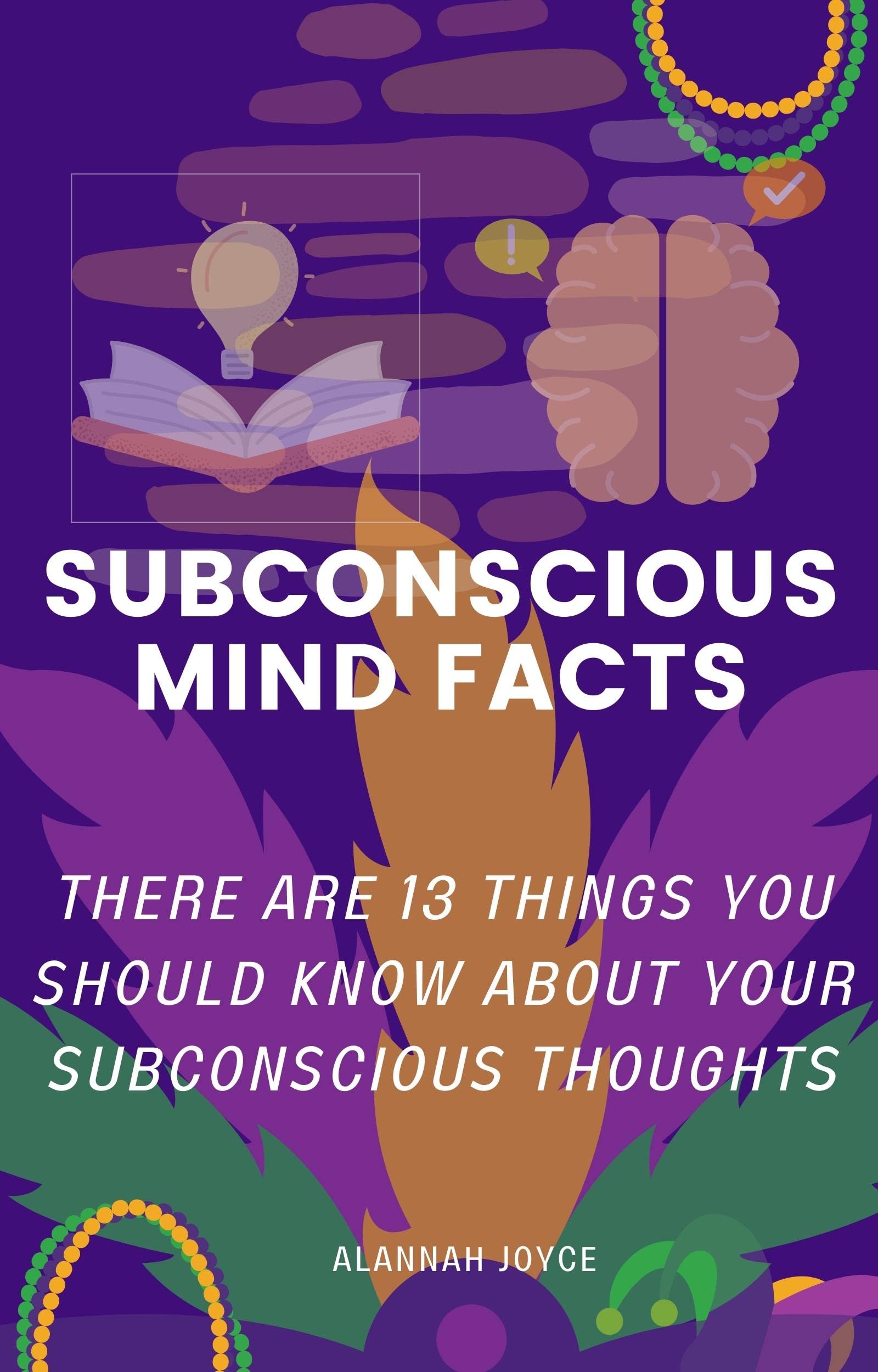 Subconscious Mind Facts: There are 13 things you should know about your ...