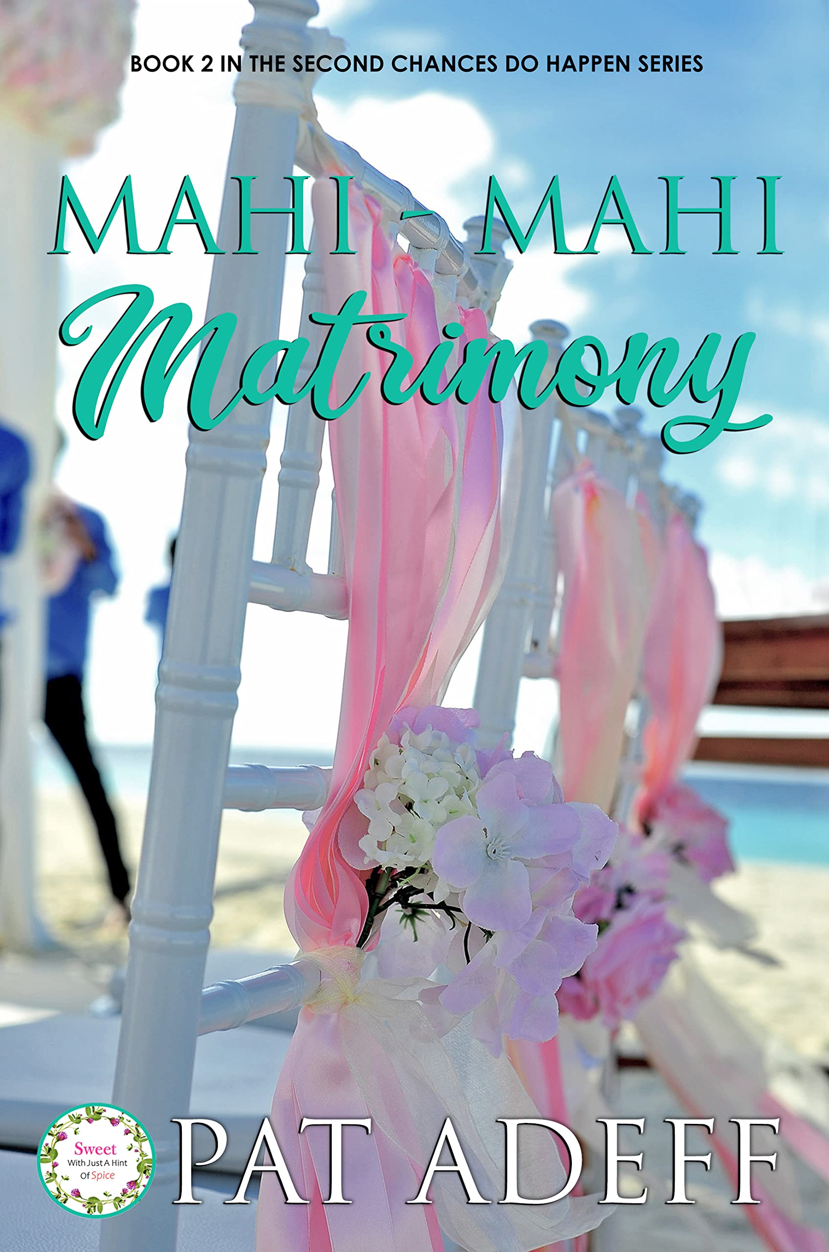 Mahi-Mahi Matrimony (Second Chances DO Happen! #2) by Pat Adeff | Goodreads
