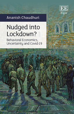 Nudged into Lockdown?: Behavioral Economics, Uncertainty and Covid-19 ...