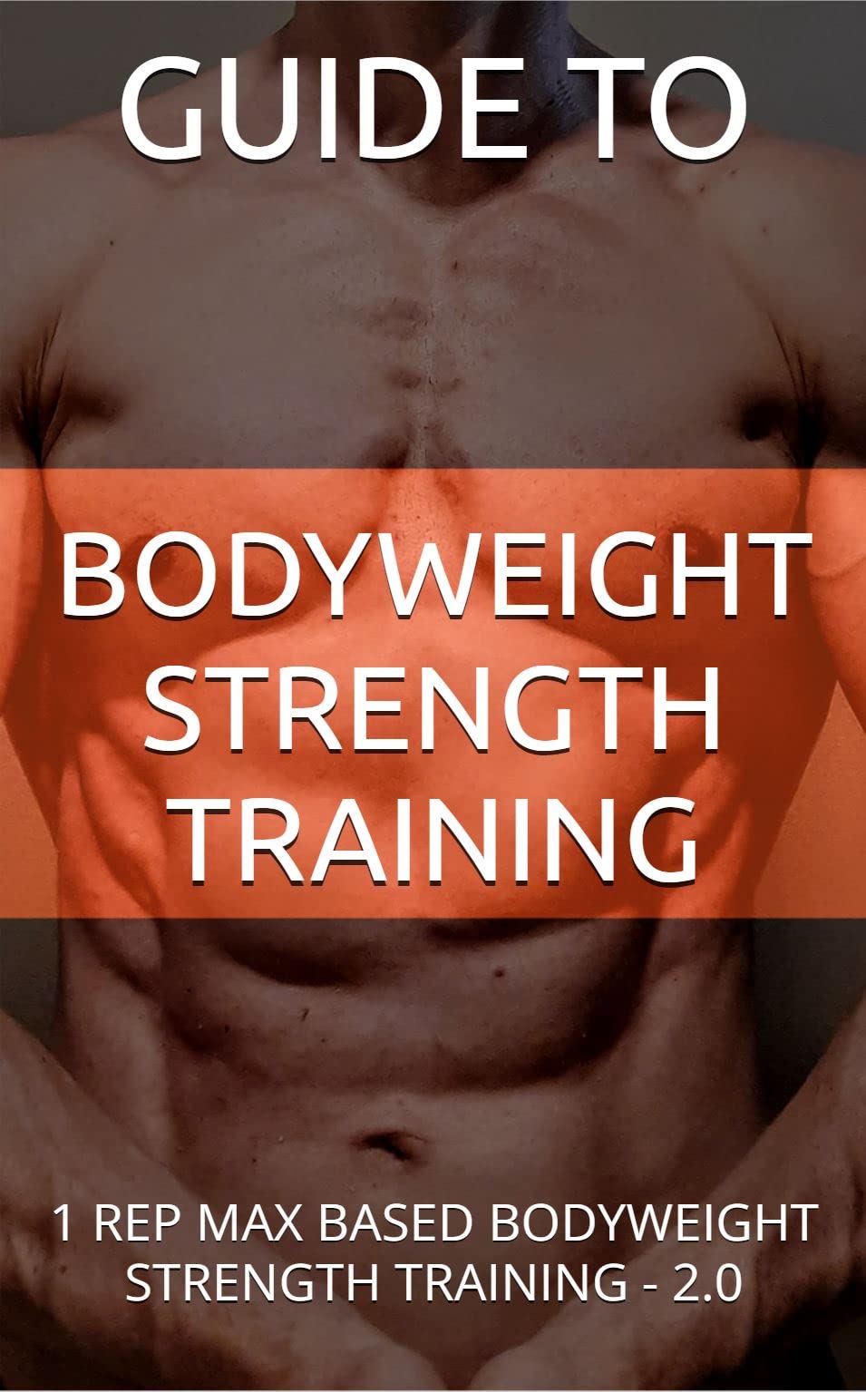 Guide to Bodyweight Strength Training 2.0: 1 rep max based bodyweight ...