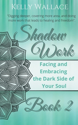 Shadow Work Book 2: Facing & Embracing the Dark Side of Your Soul by ...