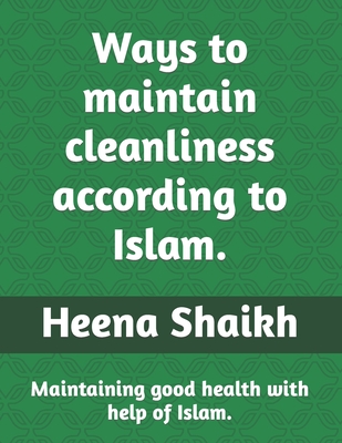 Ways to maintain cleanliness according to Islam.: Maintaining good ...