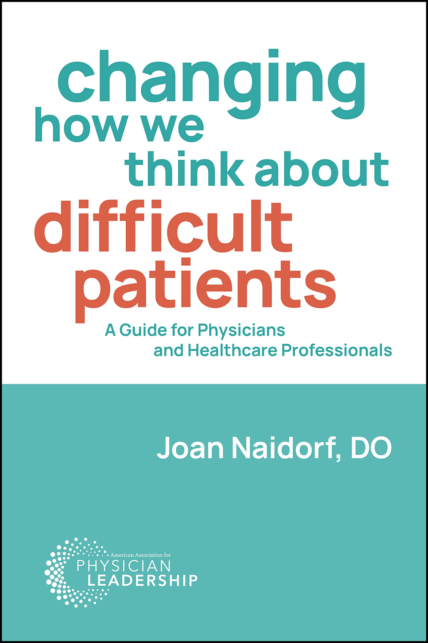 Changing How We Think About Difficult Patients: A Guide for Physicians ...