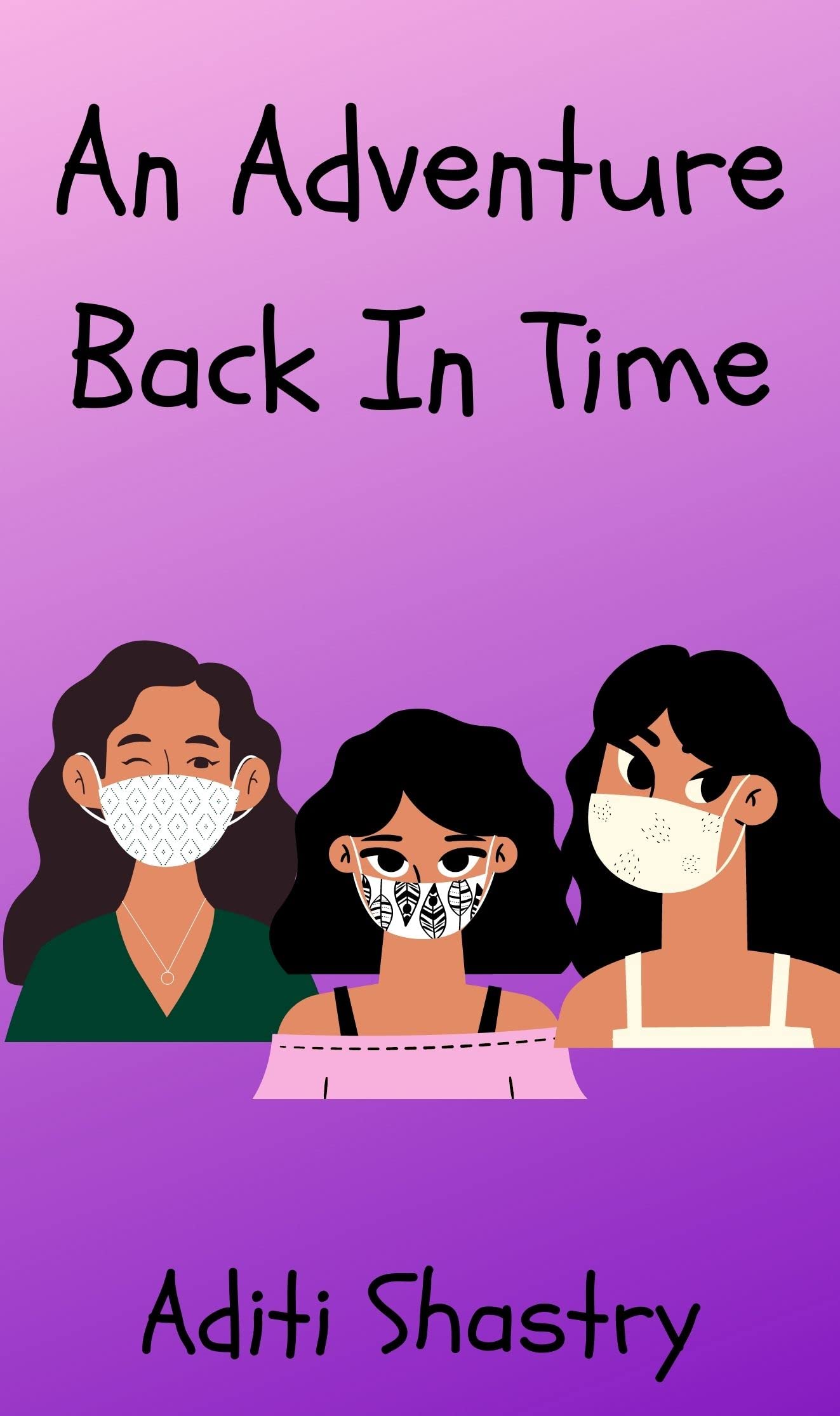 An Adventure Back In Time by Aditi Shastry | Goodreads