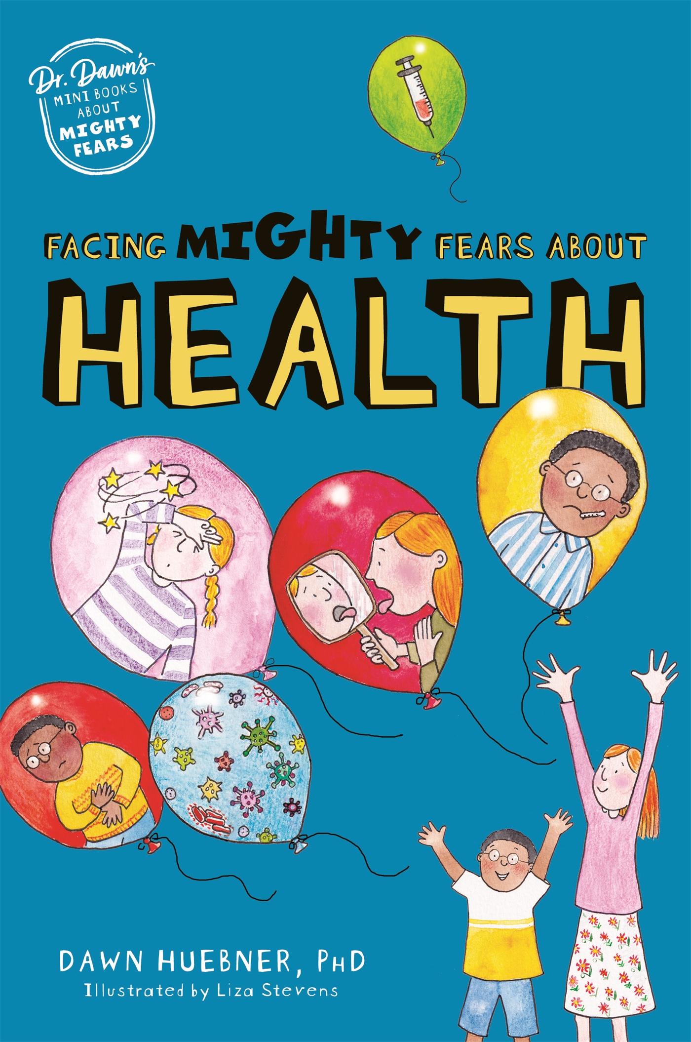 Facing Mighty Fears About Health by Dawn Huebner | Goodreads