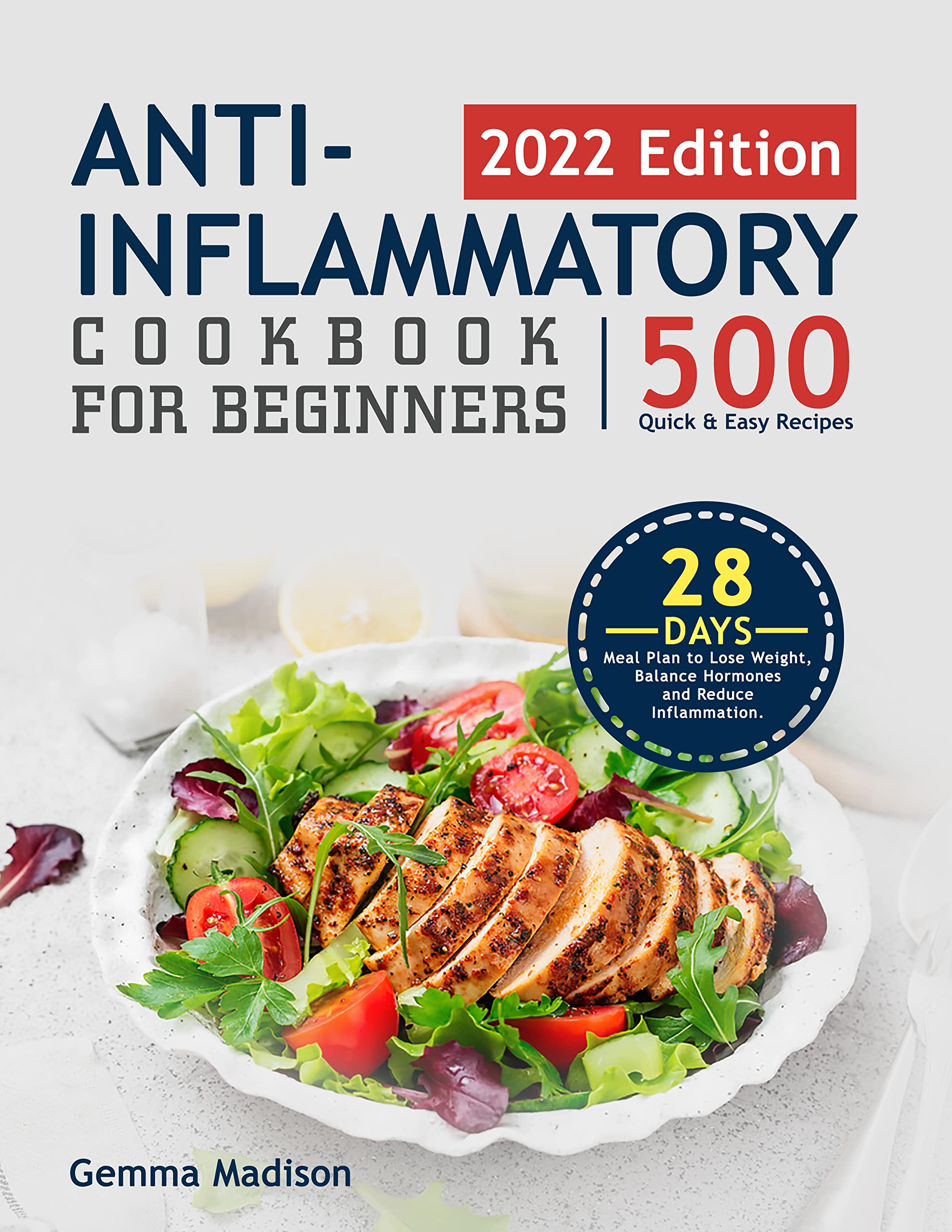 Anti-Inflammatory Cookbook for Beginners 2022: 500 Quick & Easy Recipes with 28-Day Meal Plan to ...