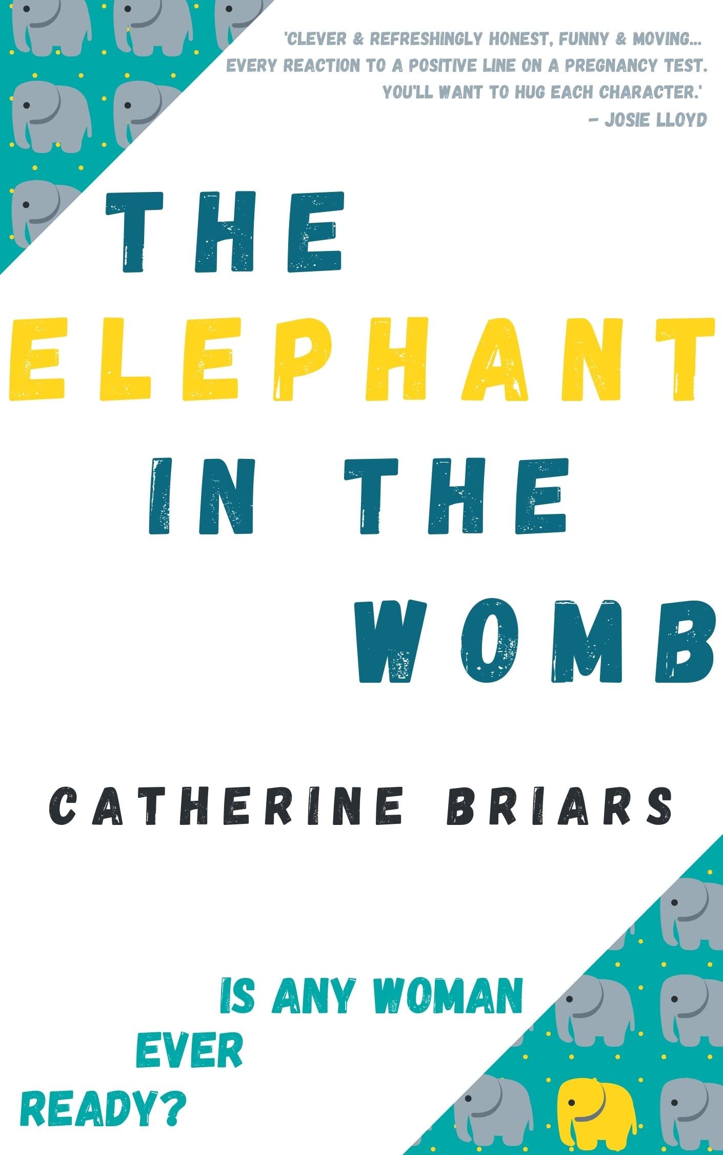 The Elephant in the Womb by Catherine Briars | Goodreads