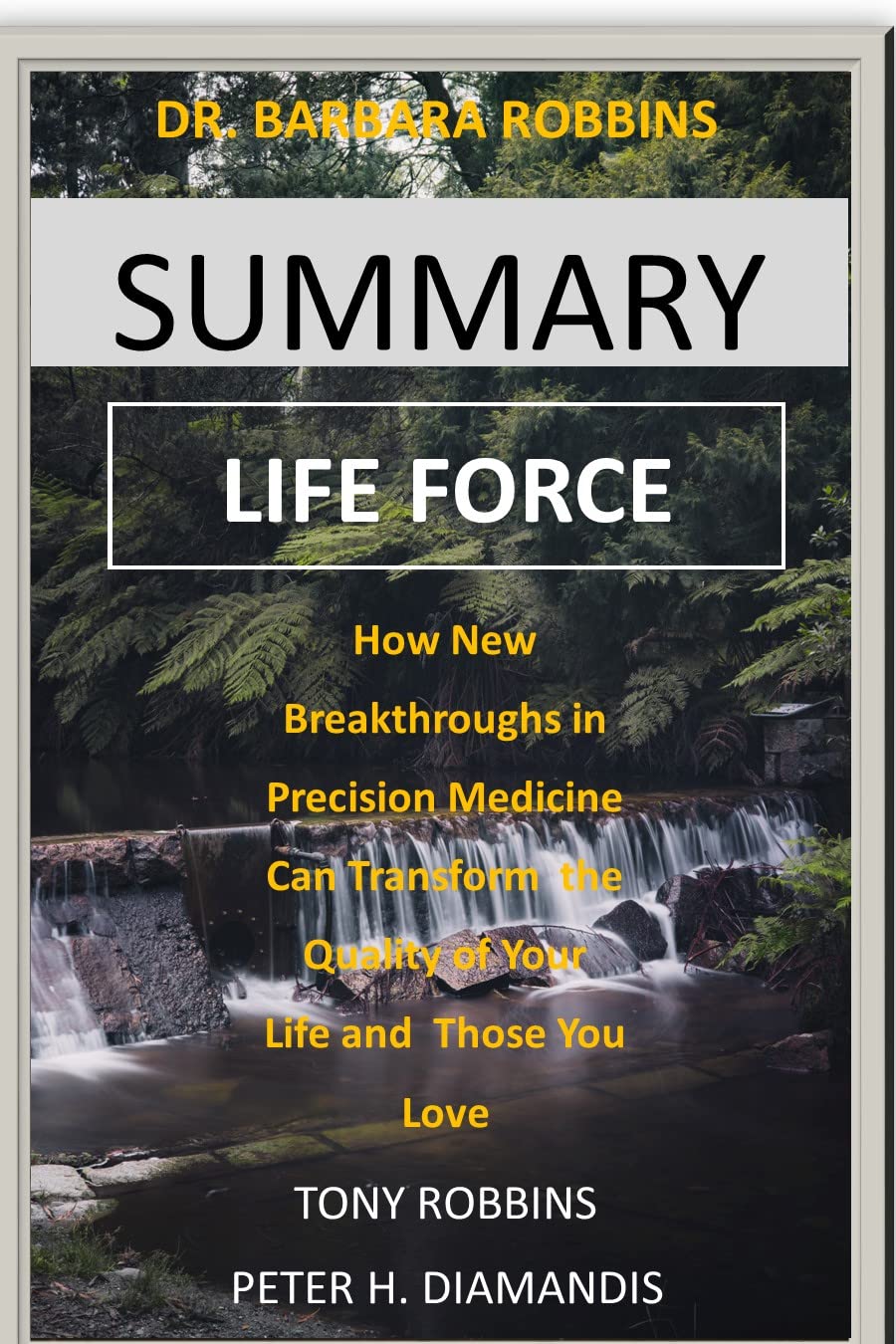 SUMMARY LIFE FORCE By Tony Robbins & Peter H. Diamandis: How New ...