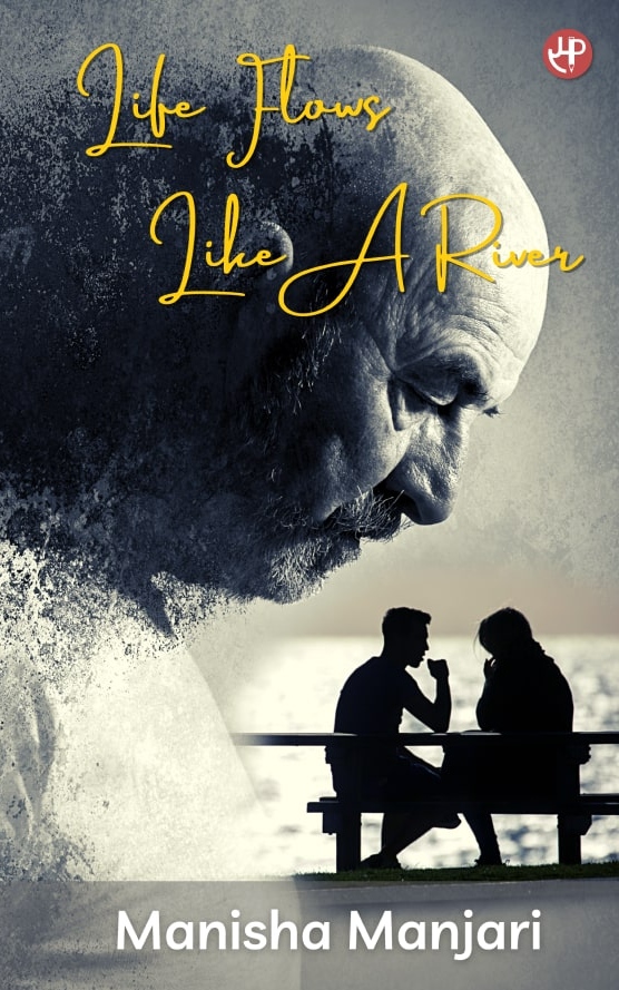 Life Flows Like A River by Manisha Manjari | Goodreads