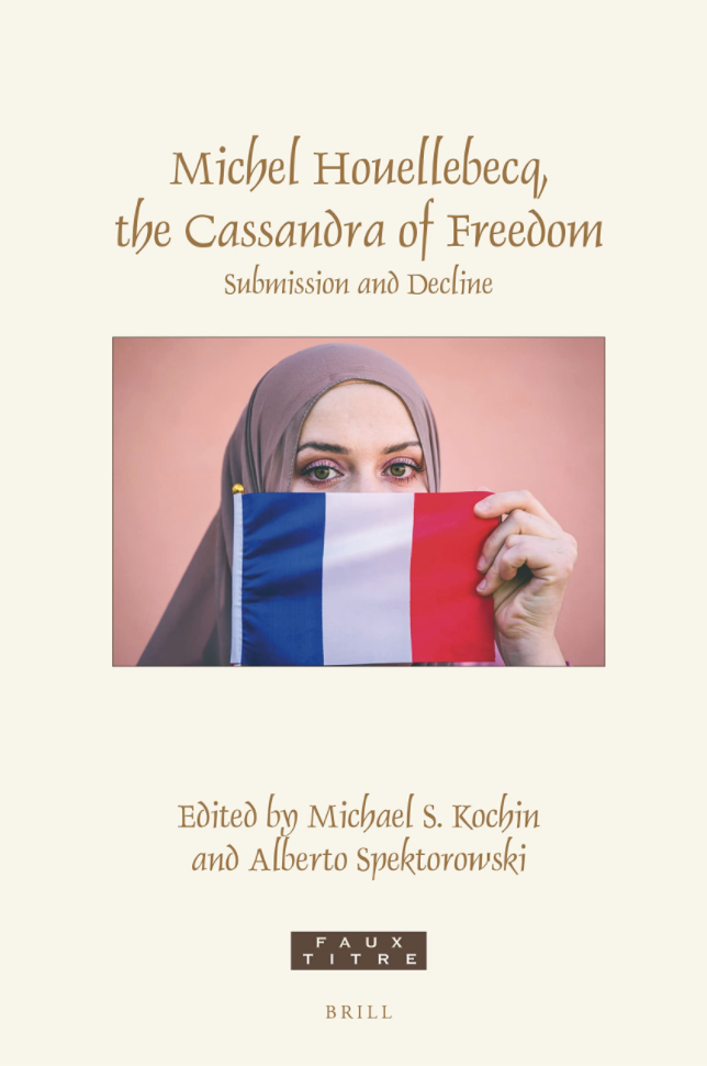 Michel Houellebecq, the Cassandra of Freedom: Submission and Decline by ...