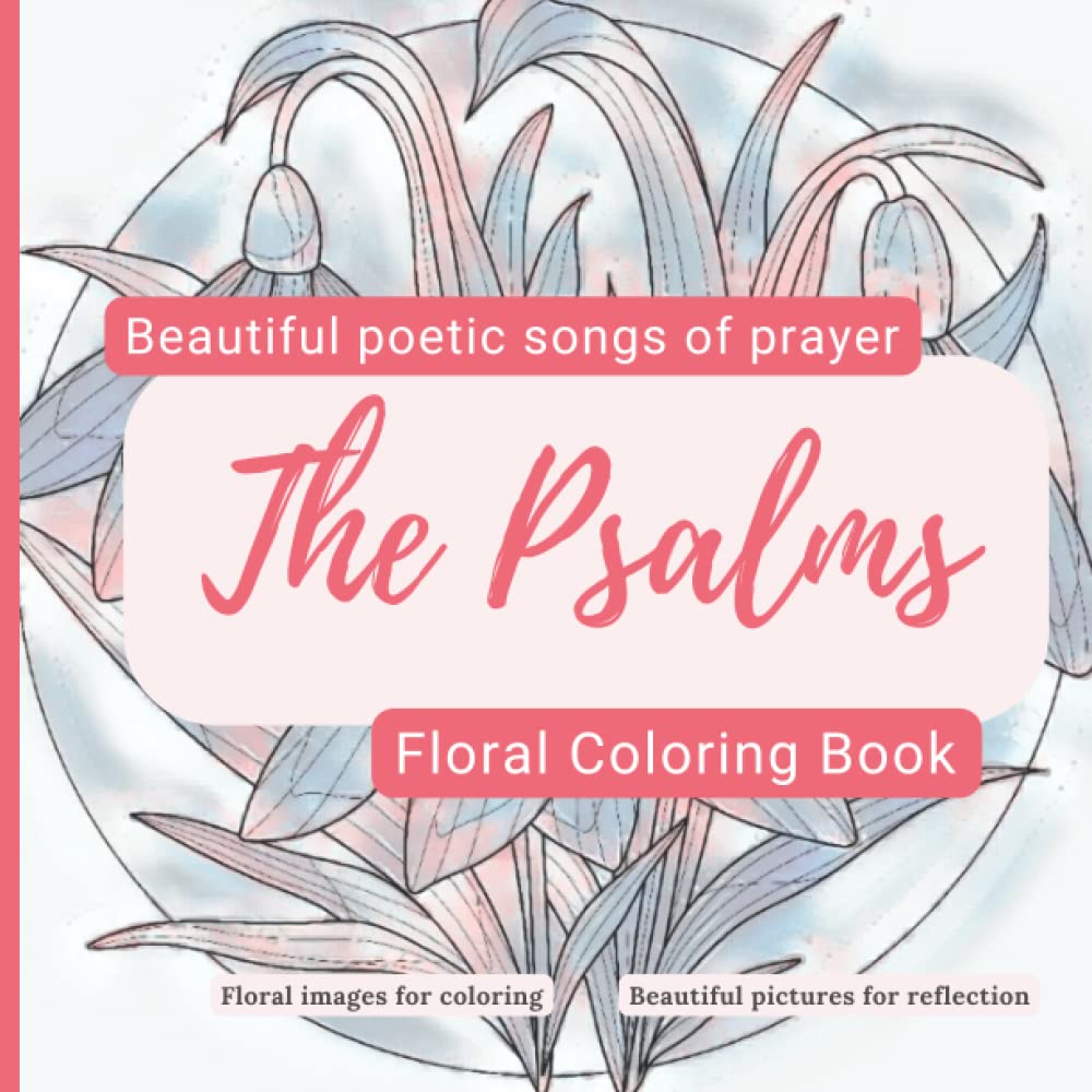 Beautiful poetic songs of prayer, The Psalms floral coloring book ...