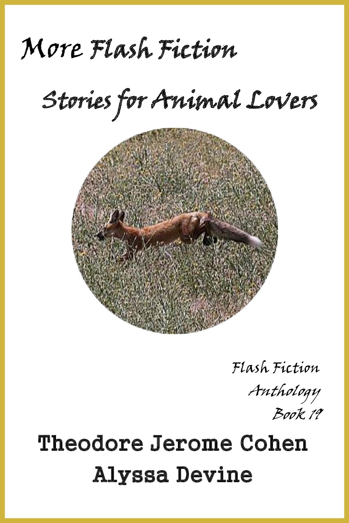 More Flash Fiction Stories for Animal Lovers by Theodore Jerome Cohen ...