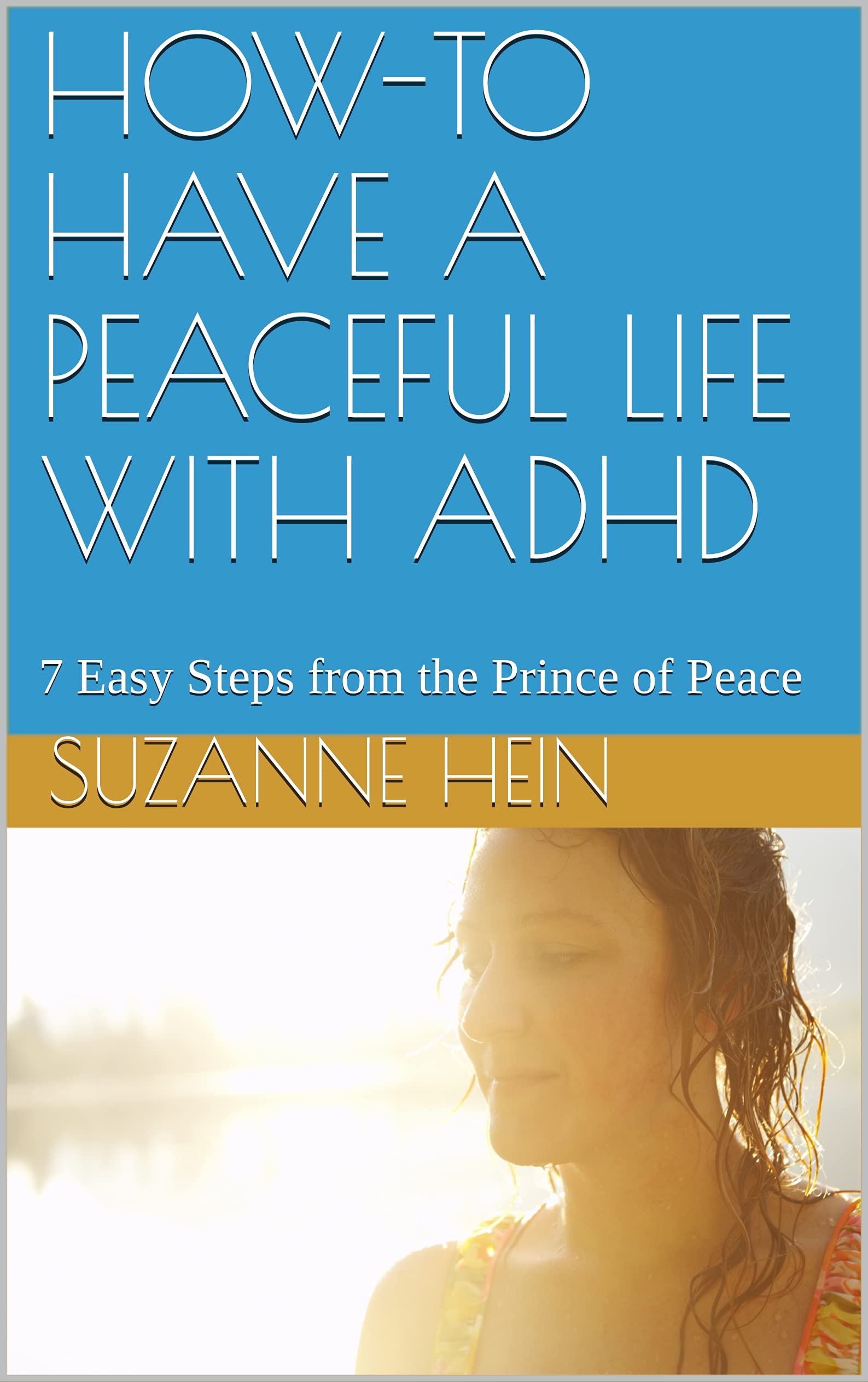 HOW-TO HAVE A PEACEFUL LIFE WITH ADHD: 7 Easy Steps from the Prince of ...