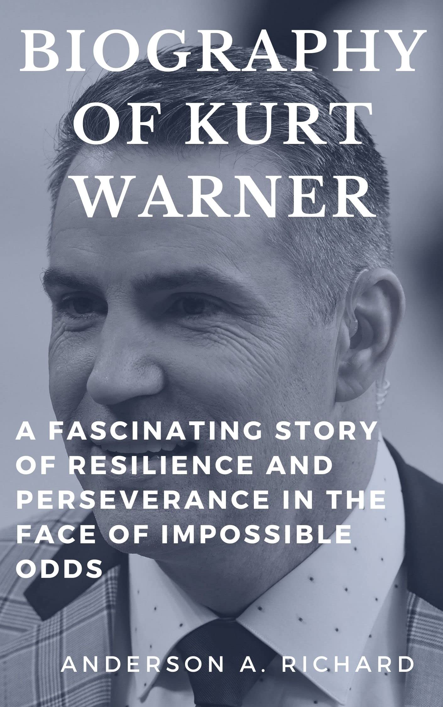 BIOGRAPHY OF KURT WARNER: A Fascinating Story of Resilience and ...
