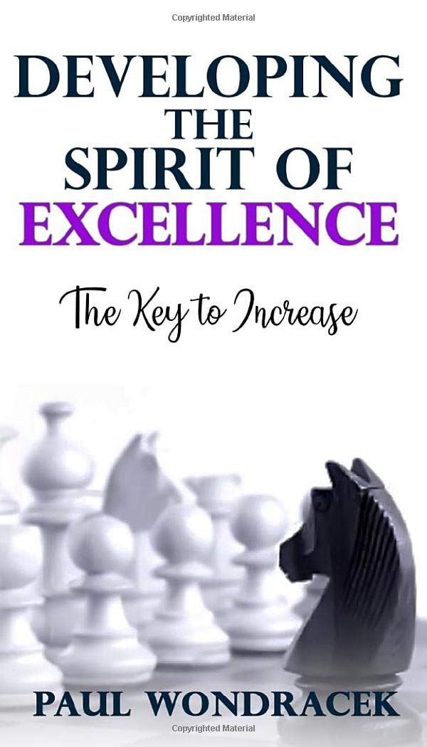 Developing the Spirit of Excellence: The Key to Increase by Paul ...