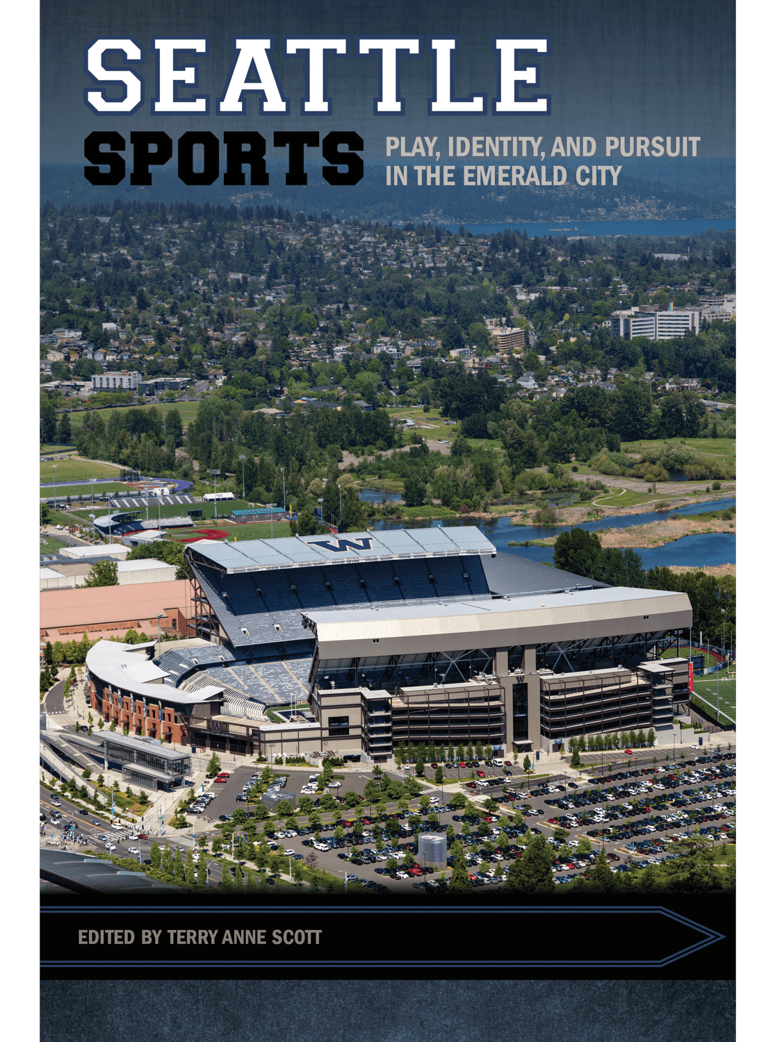 Seattle Sports: Play, Identity, and Pursuit in the Emerald City by ...