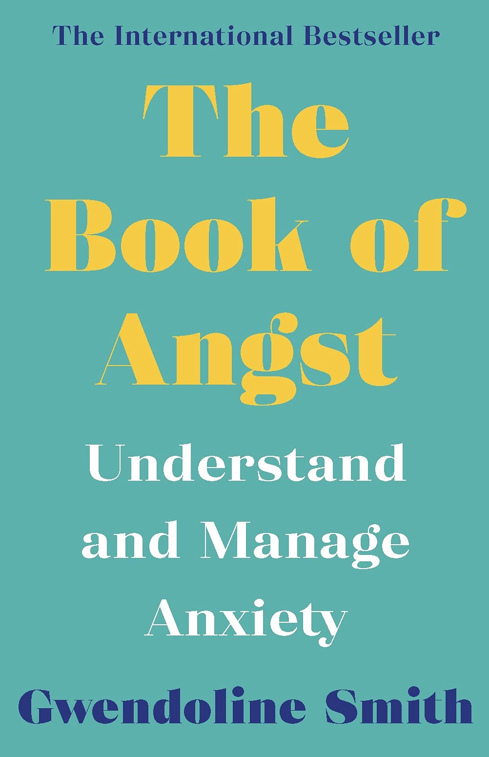 The Book of Angst: Understand and Manage Anxiety by Gwendoline Smith ...