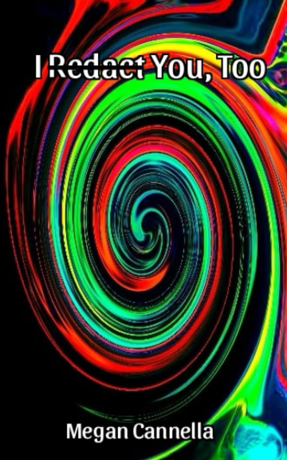 I Redact You, Too by Megan Cannella | Goodreads