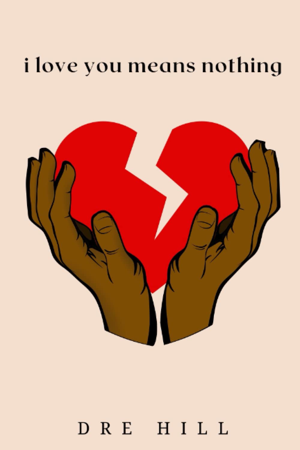 i love you means nothing by Dre Hill | Goodreads