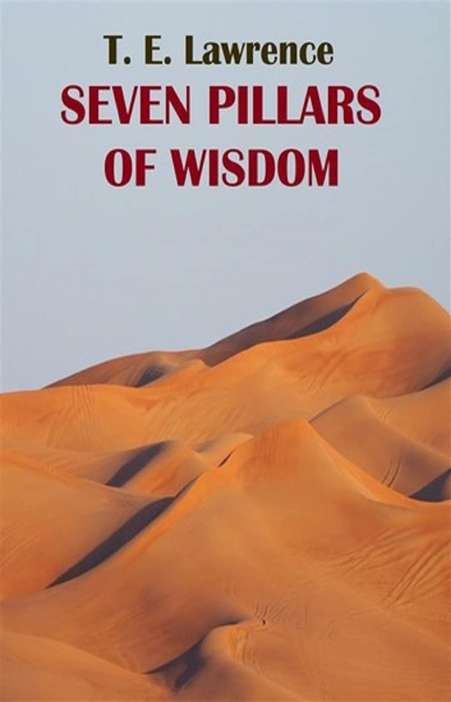 Seven Pillars of Wisdom by T. E. Lawrence illustrated edition by T.E ...