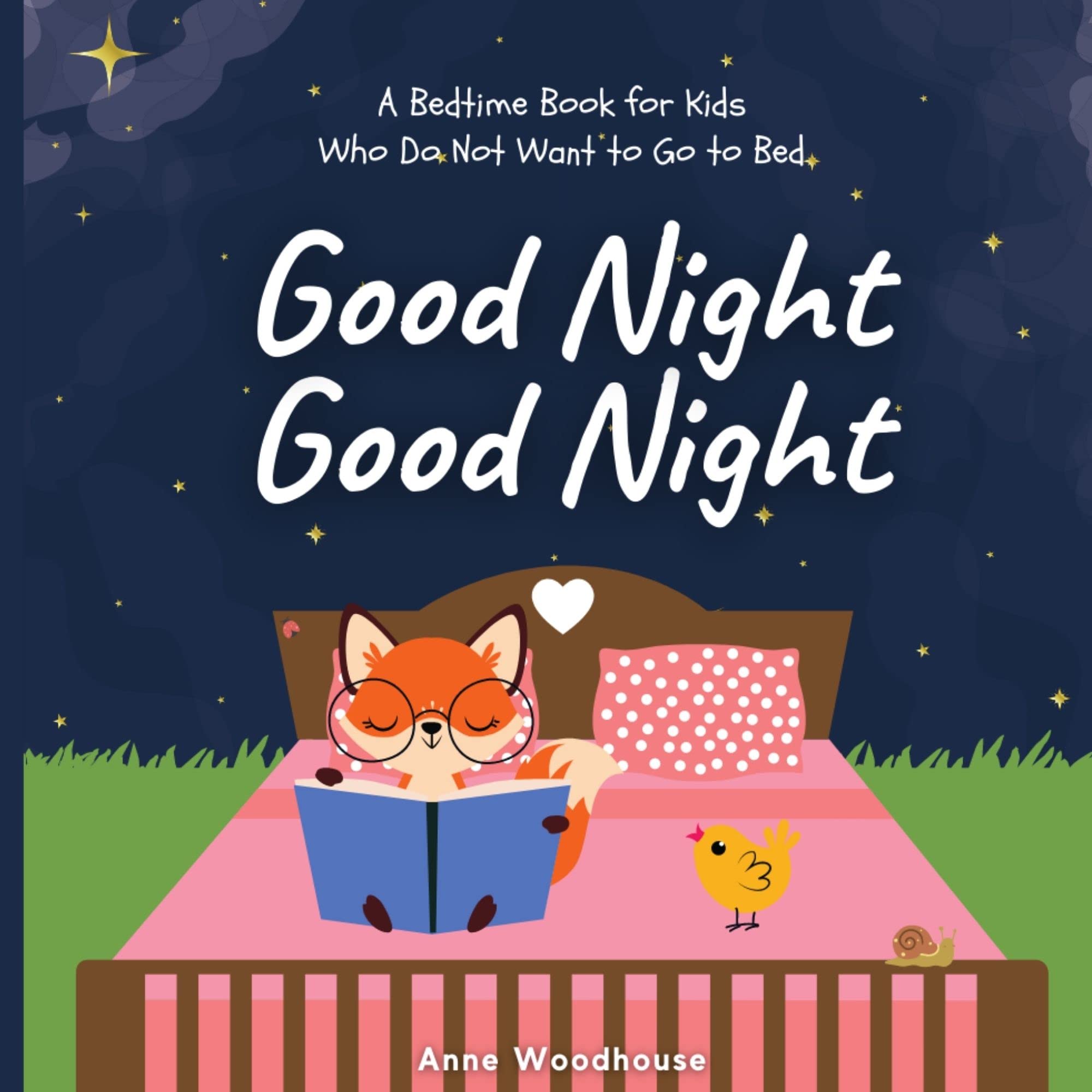 Good Night Good Night: A Bedtime Book for Kids Who Do Not Want to Go to ...