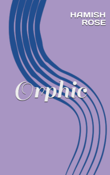 Orphic by Hamish Rose | Goodreads