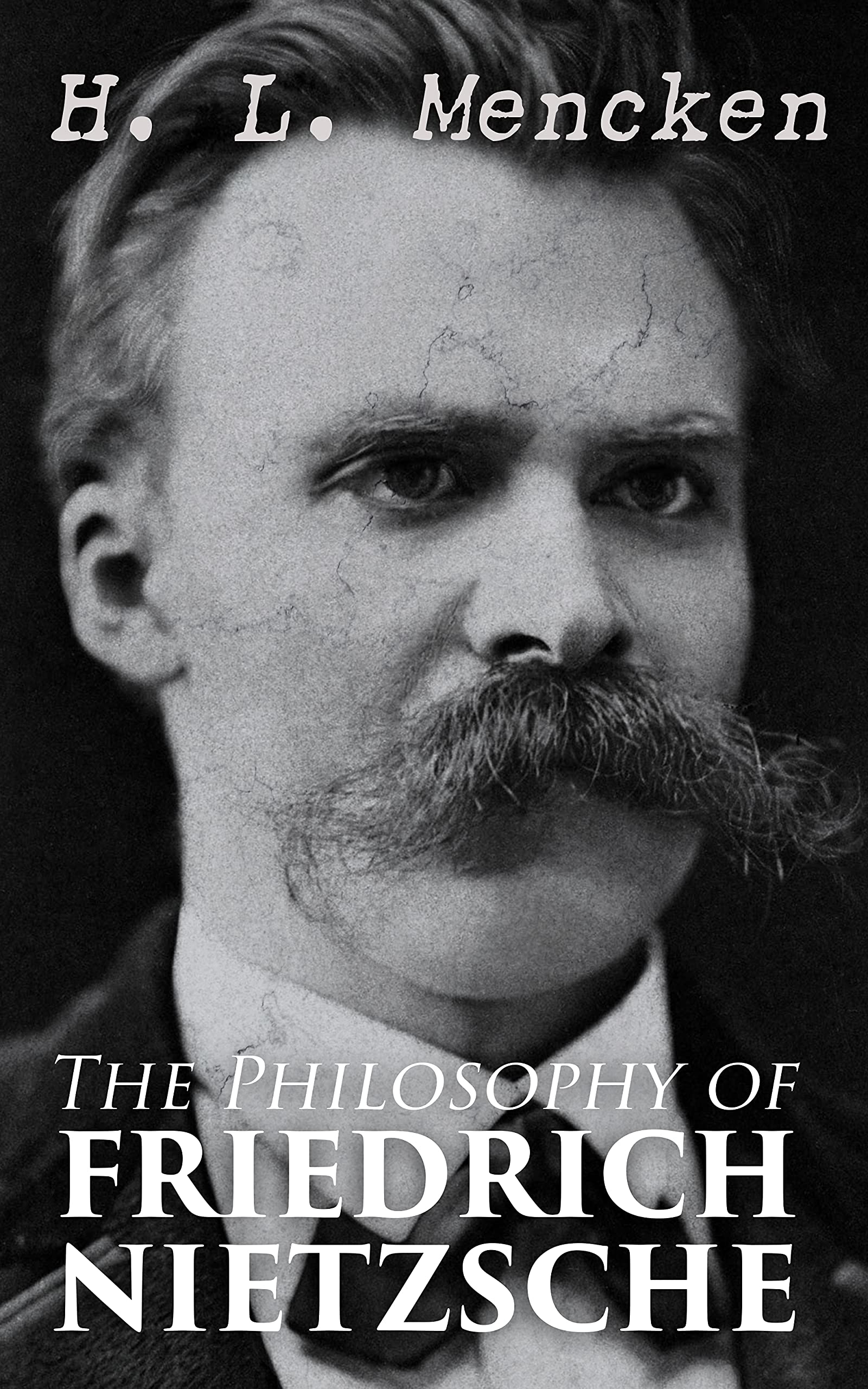 The Philosophy of Friedrich Nietzsche by H.L. Mencken | Goodreads