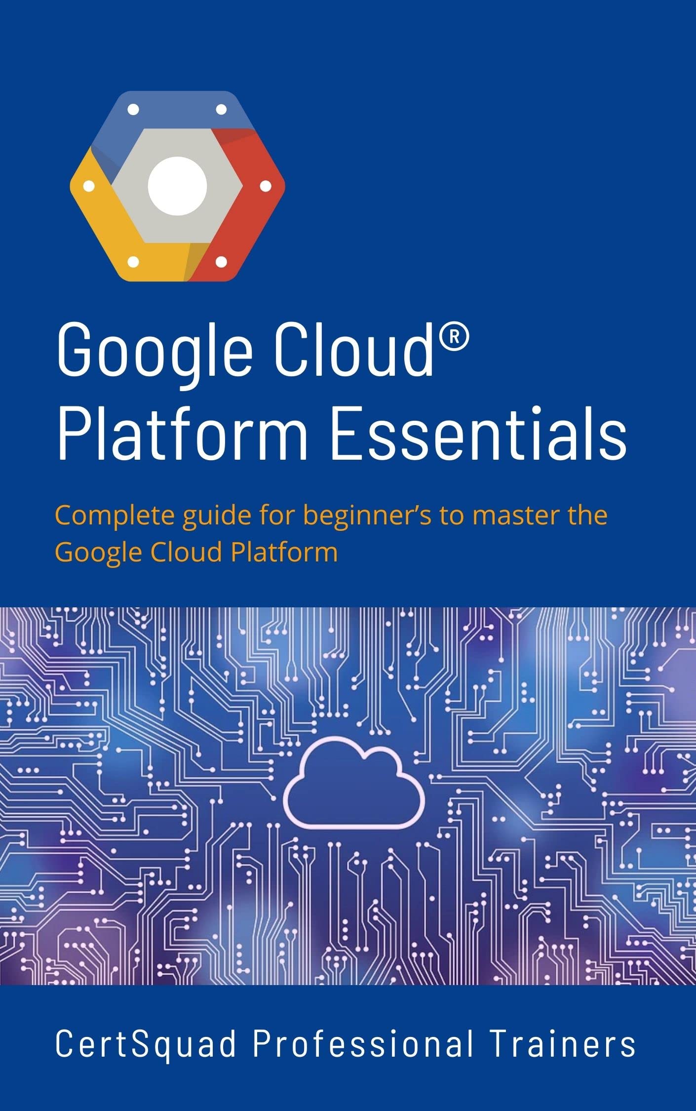 Google Cloud® Platform Essentials: Complete guide for beginner’s to ...