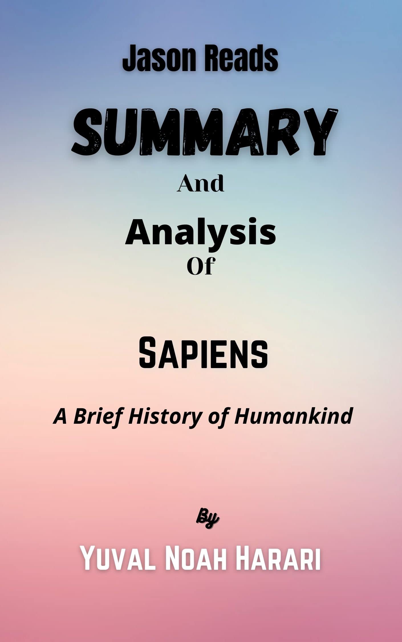 Summary And Analysis of Yuval Noah Harari's Sapiens: A Brief History of ...