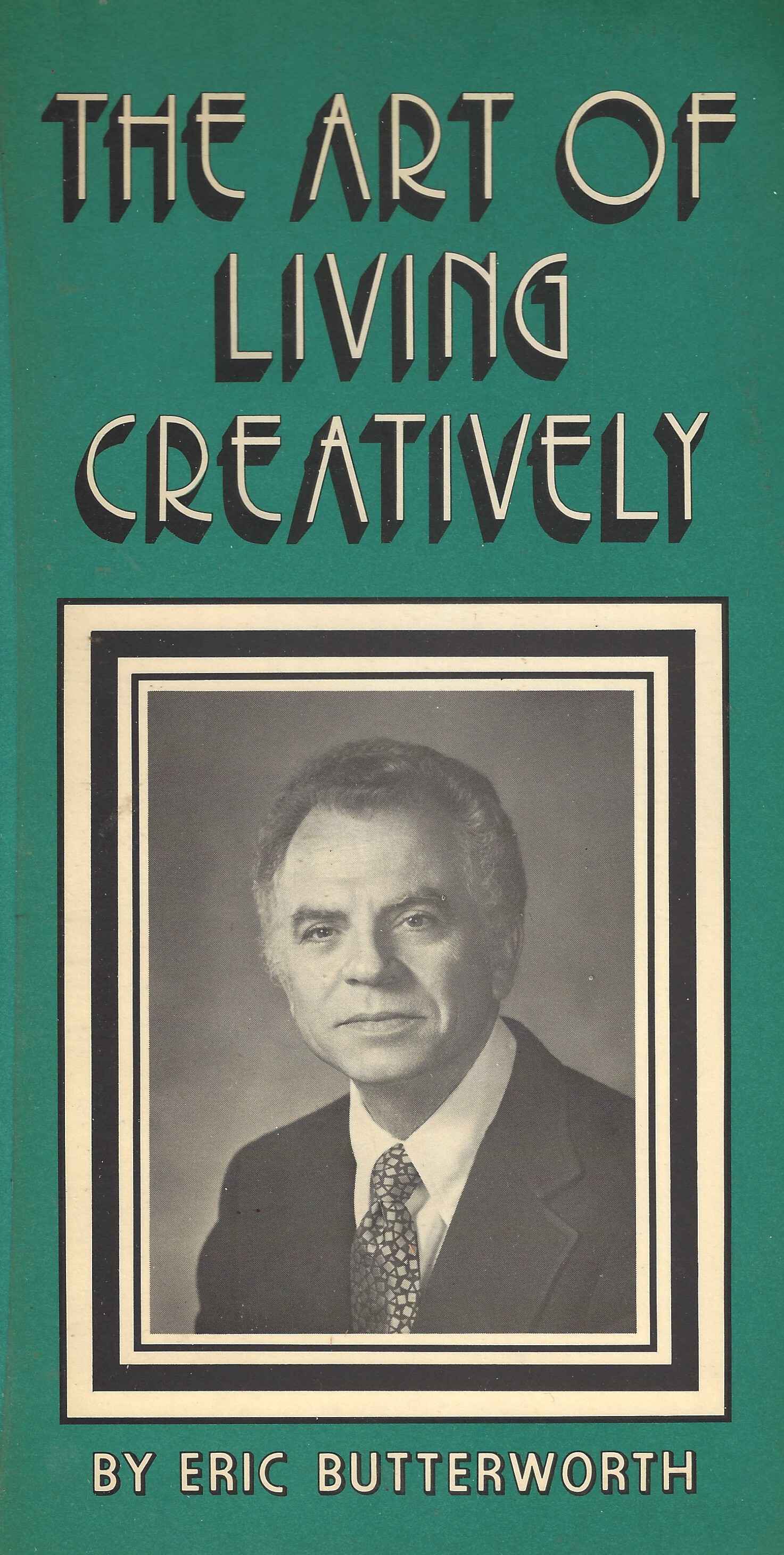 The Art of Living Creatively by Eric Butterworth | Goodreads