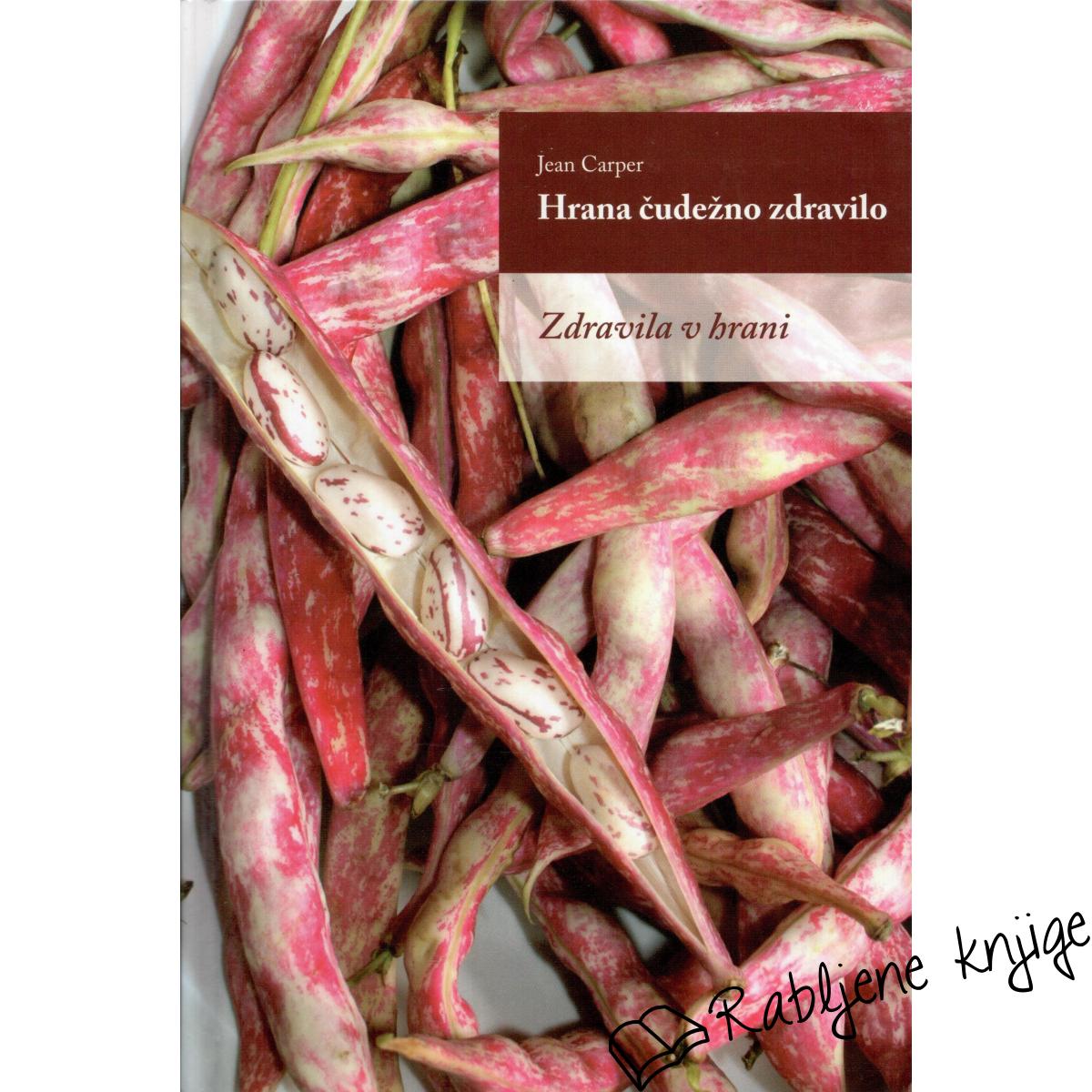 Hrana, čudežno zdravilo 7 - Zdravila v hrani by Jean Carper | Goodreads