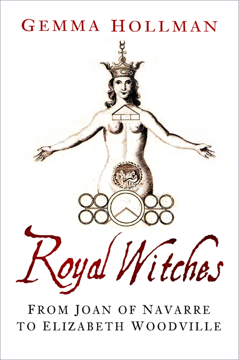 Royal Witches: From Joan of Navarre to Elizabeth Woodville by Gemma ...
