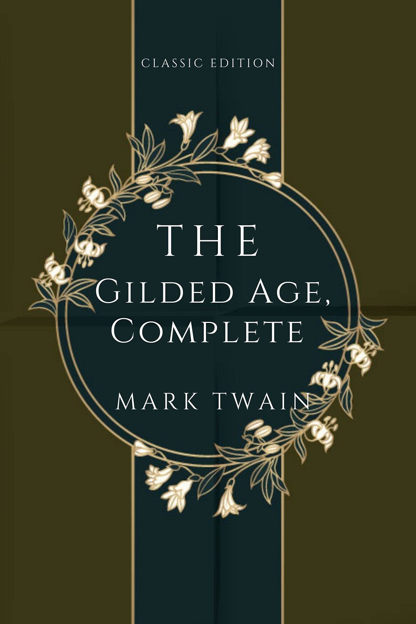 The Gilded Age, Complete : With Original Illustration by Mark Twain ...