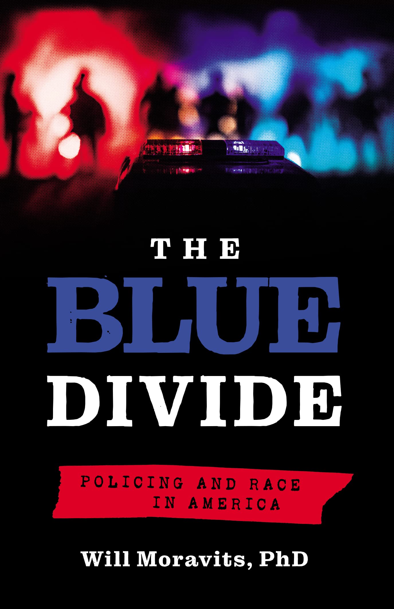 The Blue Divide: Policing and Race in America by Will Moravits | Goodreads