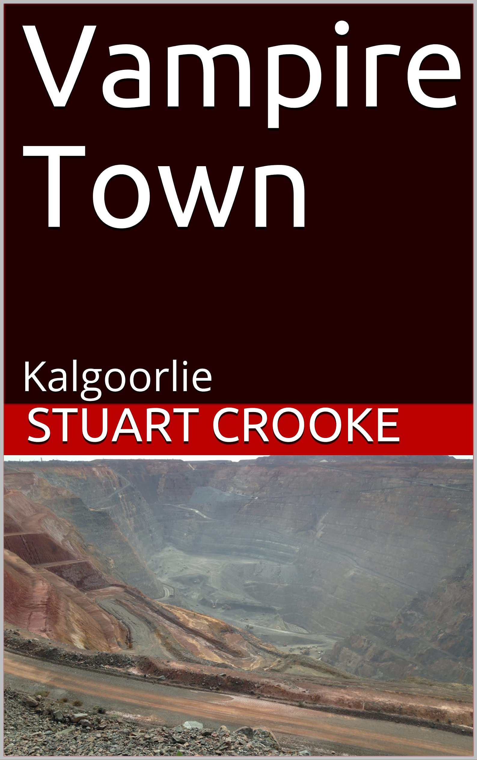 Vampire Town: Kalgoorlie by Stuart Crooke | Goodreads