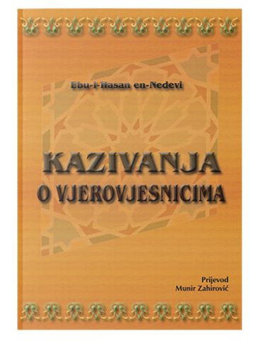 Kazivanje o vjerovjesnicima by Ebu-l-Hasan en-Nedevi | Goodreads