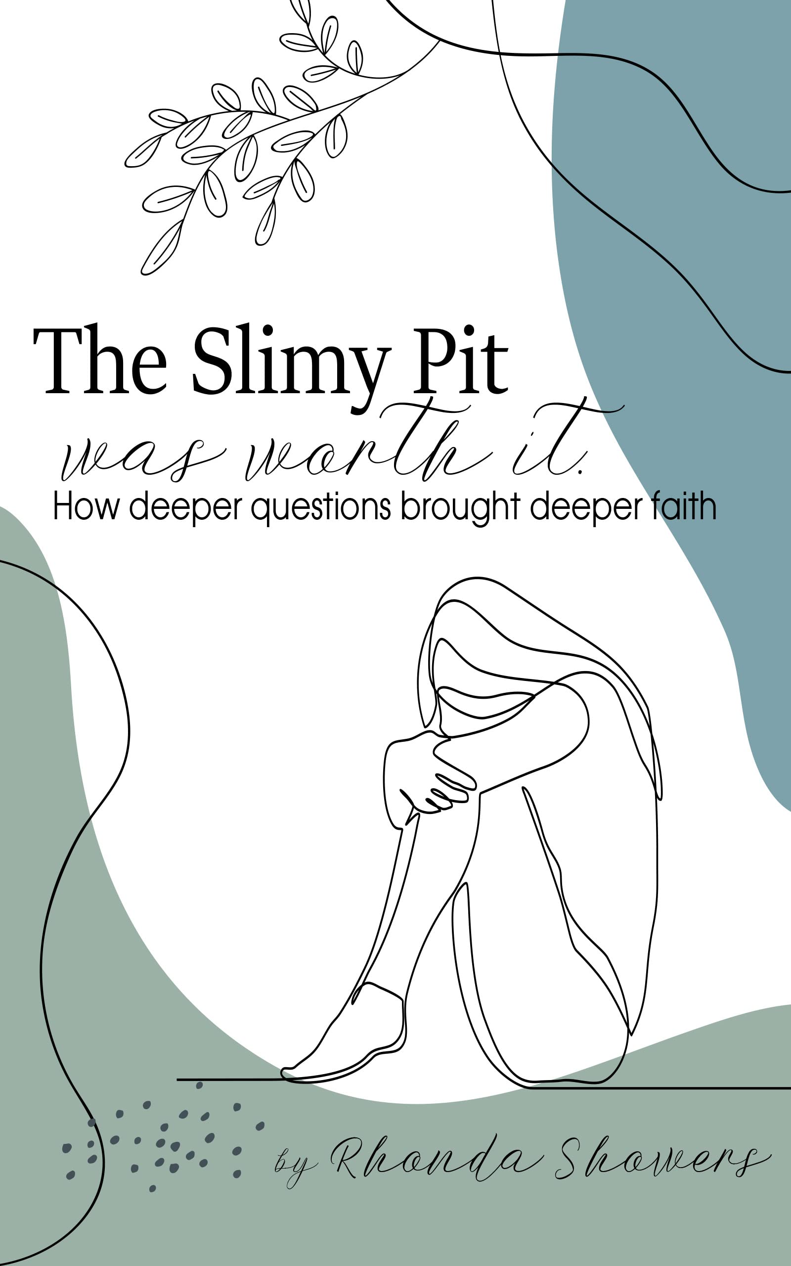 The Slimy Pit Was Worth It: How Deeper Questions Brought Deeper Faith ...