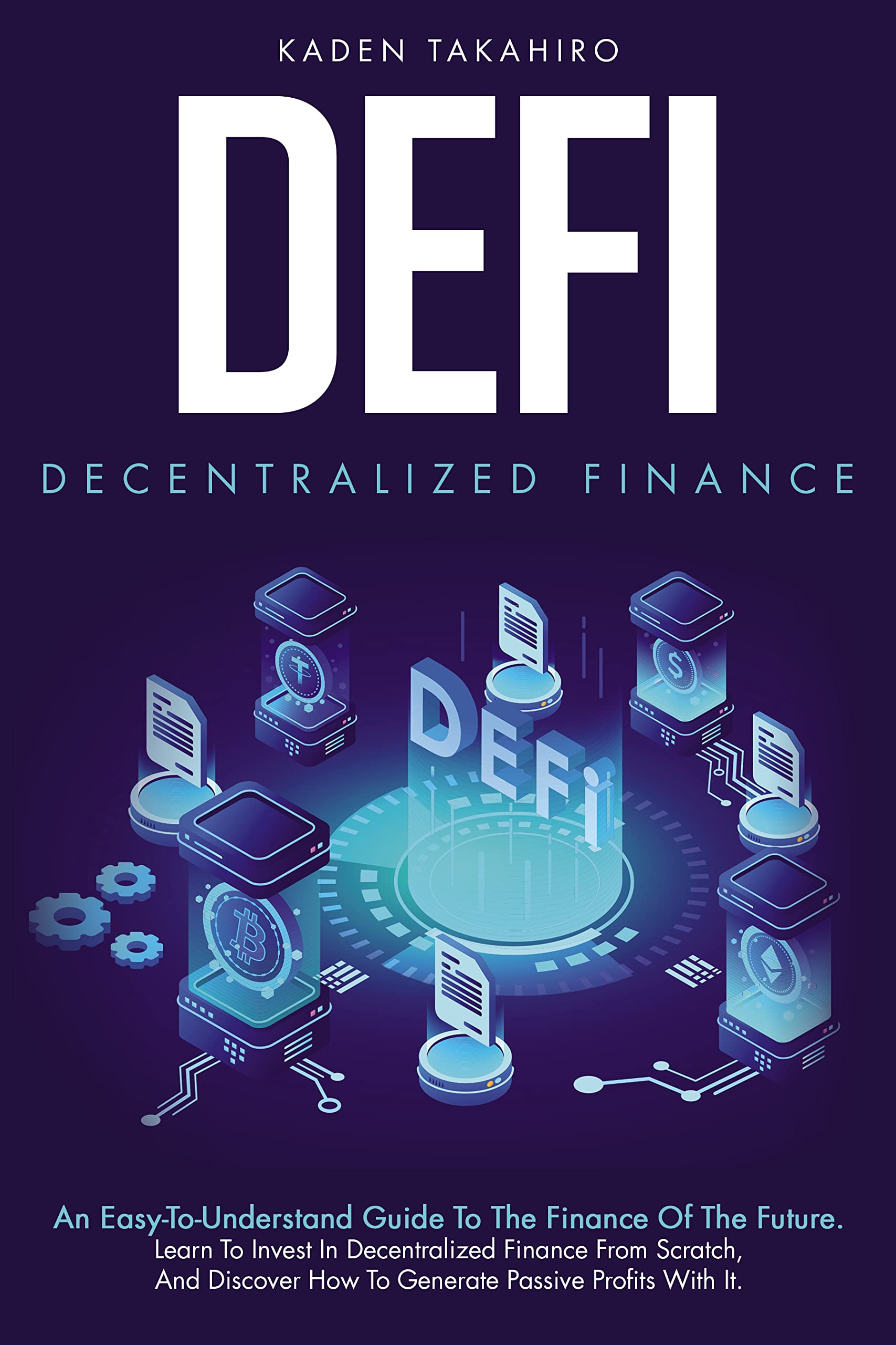 Defi: Decentralized Finance : An Easy-To-Understand Guide To The ...