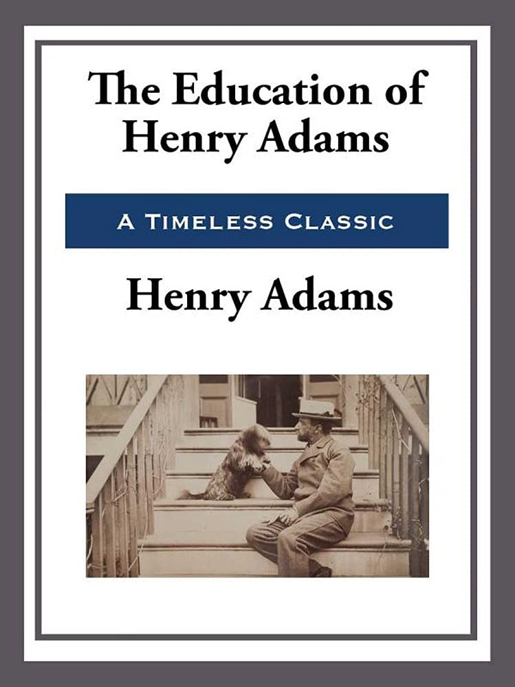 The Education of Henry Adams annotated illustrated edition Henry Adams ...