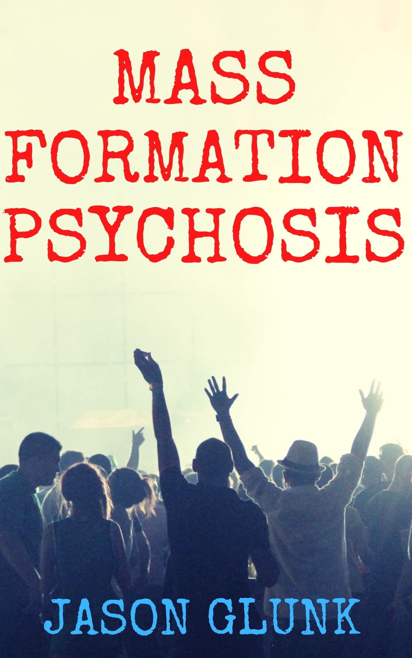 Mass Formation Psychosis by Jason Glunk | Goodreads