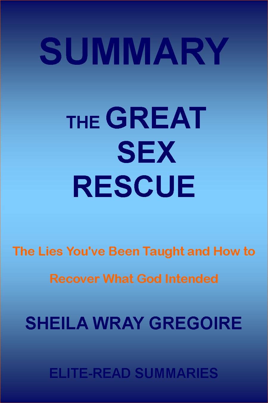 Summary The Great Sex Rescue By Sheila Wray Gregoire The Lies Youve