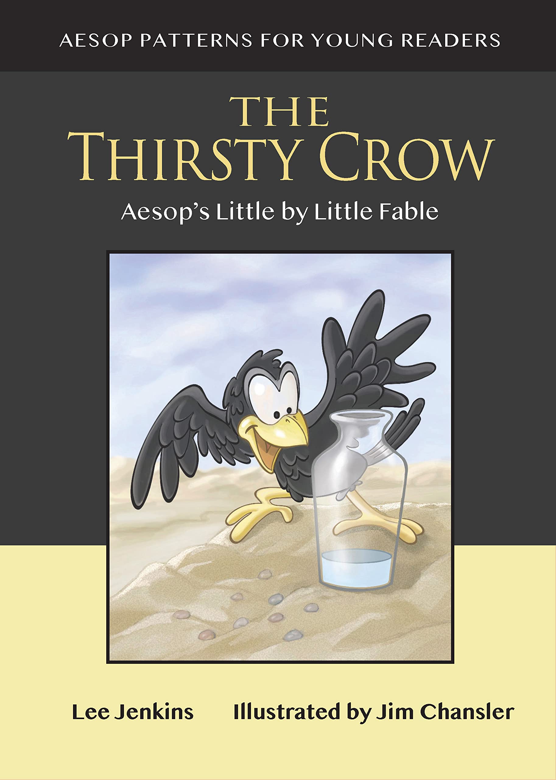 The Thirsty Crow: Aesop’s Little by Little Fable by Lyle Lee Jenkins ...