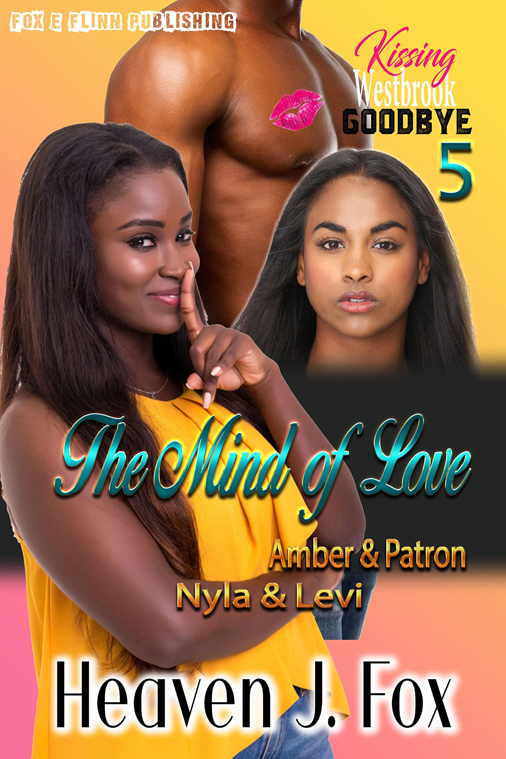 The Mind of Love: Kissing Westbrook Goodbye #5: Amber & Patron, Nyla & Levi by Heaven J. Fox ...
