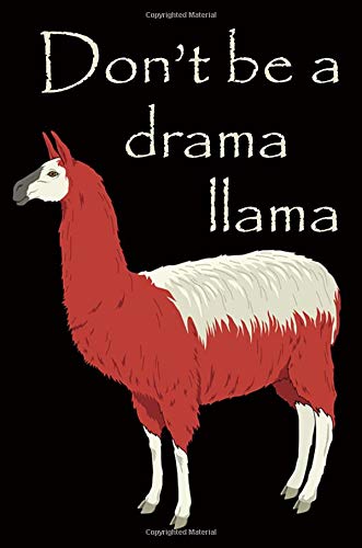 Don't Be a Drama Llama: Humorous and fun Llama themed book or journal ...