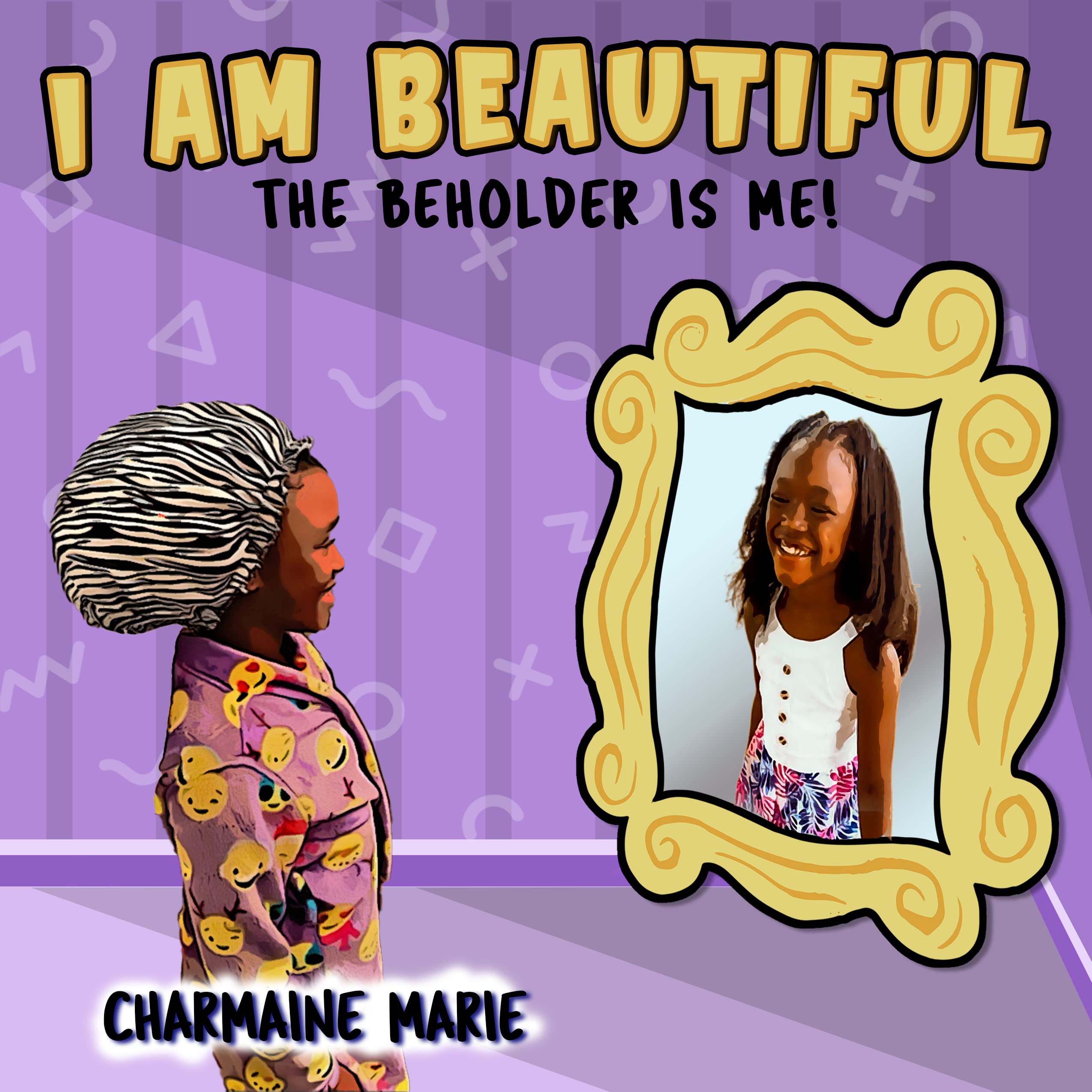 I Am Beautiful!: The Beholder Is Me! by Charmaine Marie | Goodreads