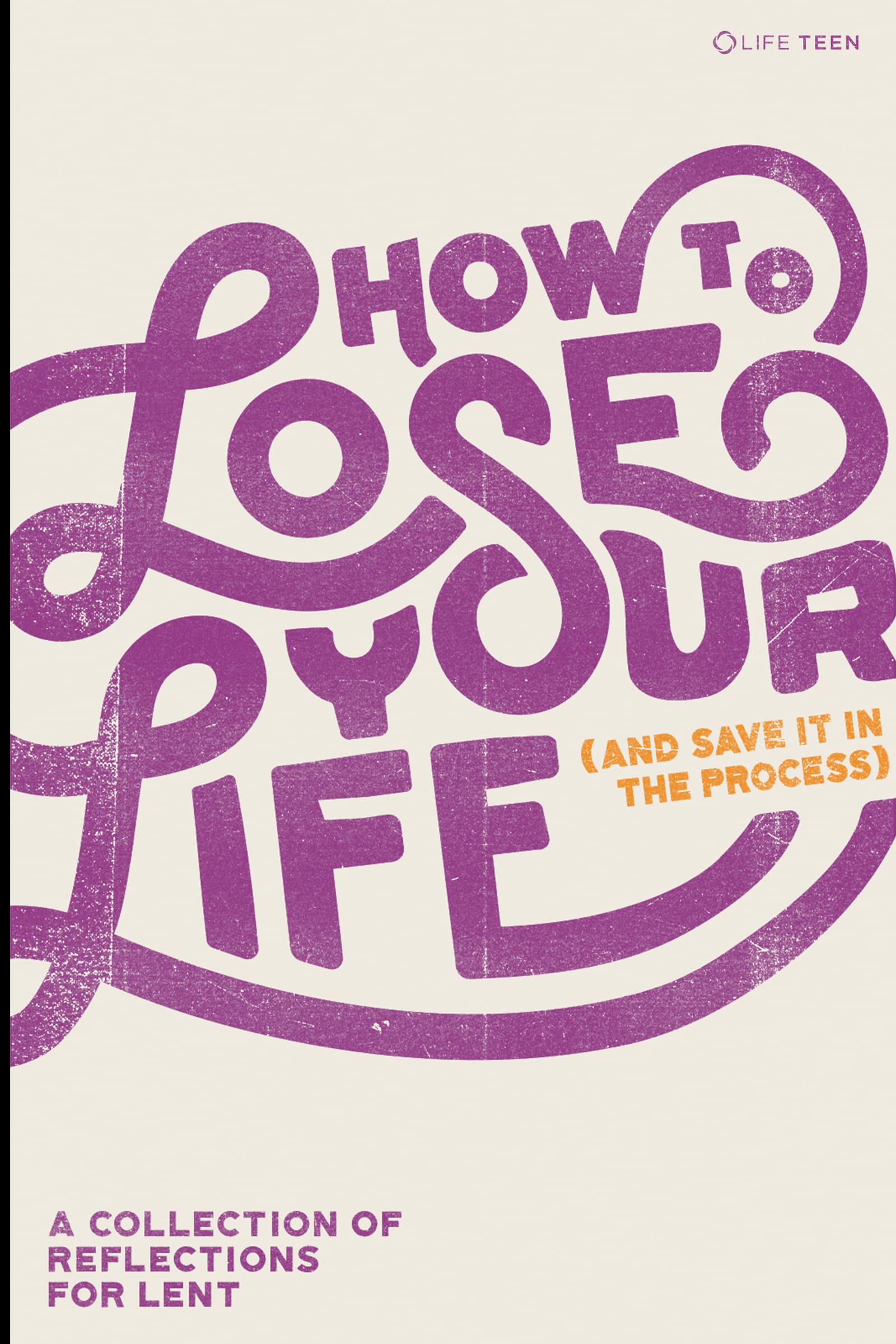 How to Lose Your Life (And Save it In the Process): A Collection of ...