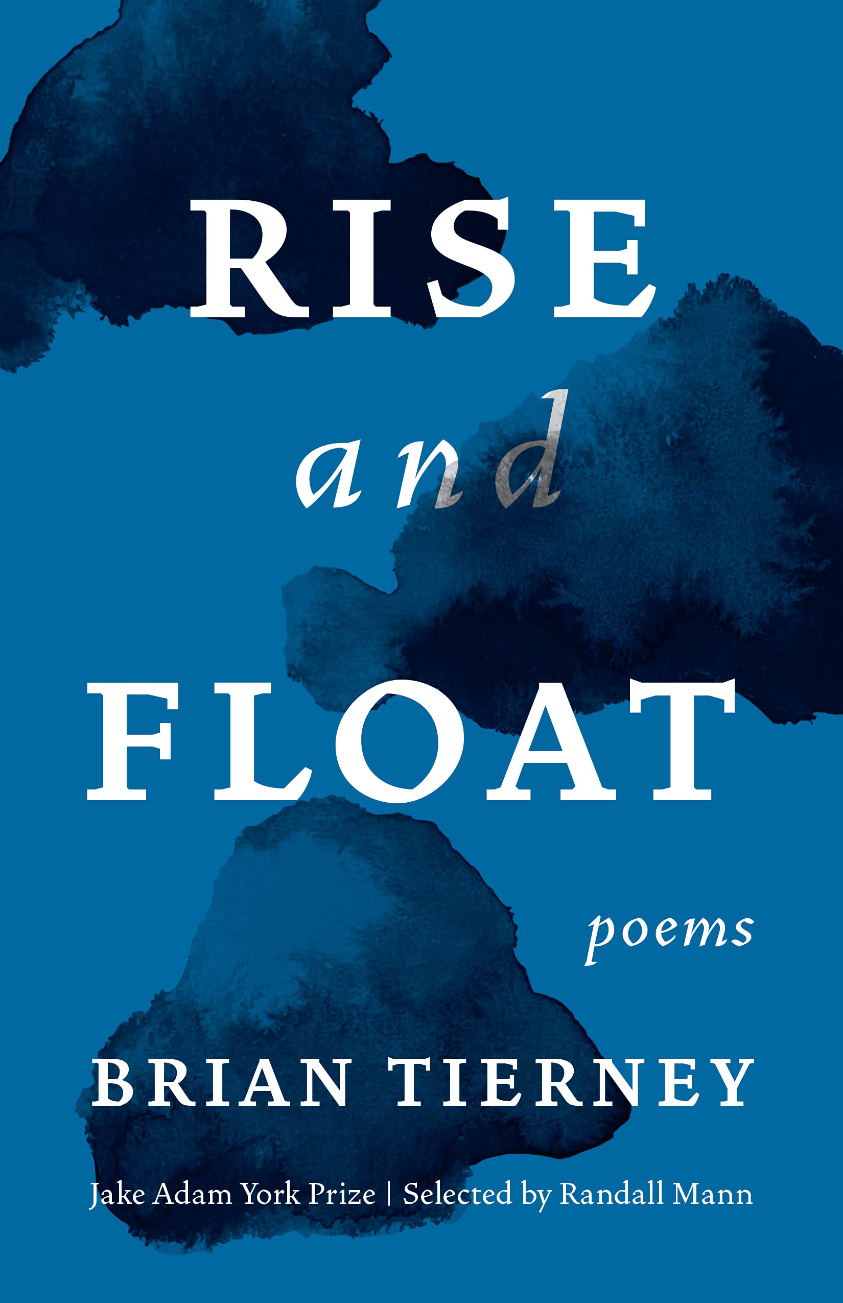Rise and Float: Poems by Brian Tierney | Goodreads