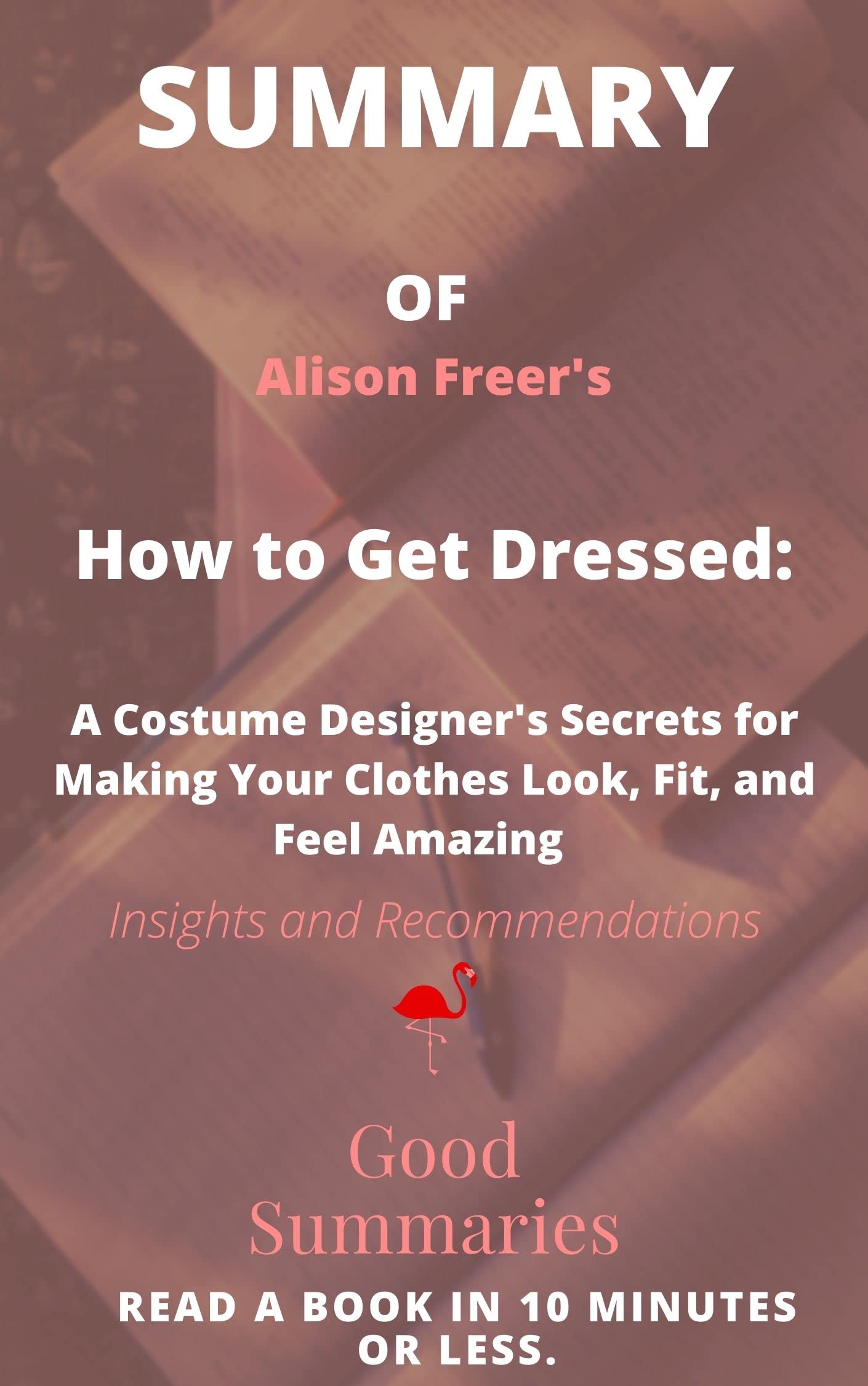 Summary of Alison Freer's Book: How to Get Dressed: A Costume Designer ...