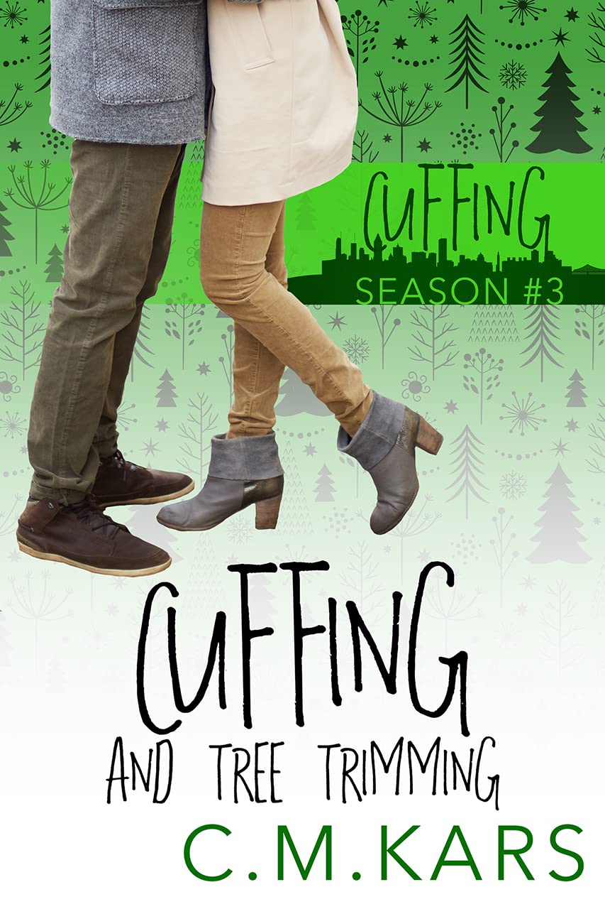 Cuffing and Tree Trimming: A holiday romance by C.M. Kars | Goodreads
